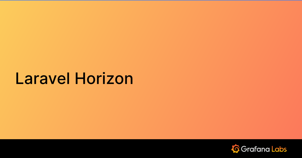 Laravel Horizon | Grafana Labs